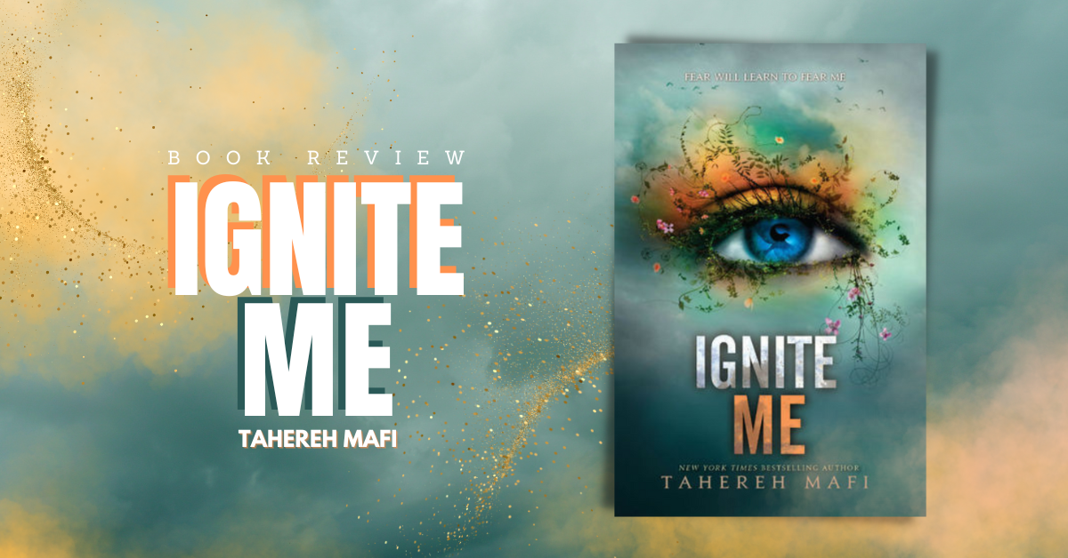 Ignite Me by Tahereh Mafi (Shatter Me #3) – Luster of Books