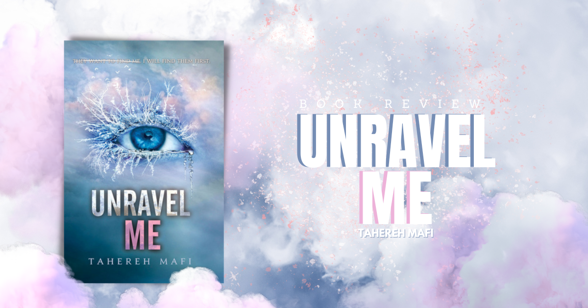 Unravel Me by Tahereh Mafi (Shatter Me #2) – Luster of Books