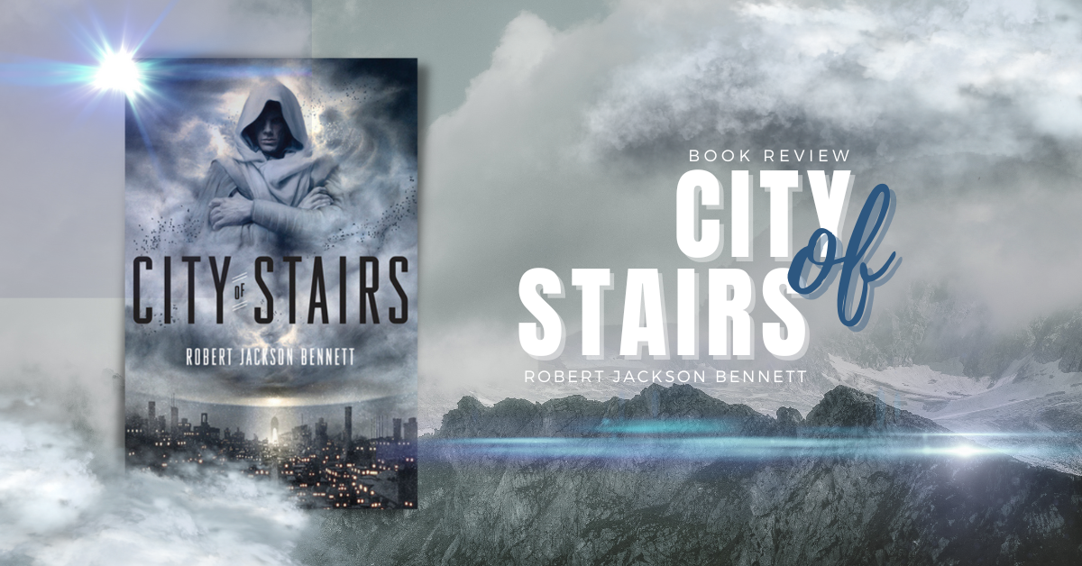 City of Stairs by Robert Jackson Bennett (The Divine Cities #1 ...